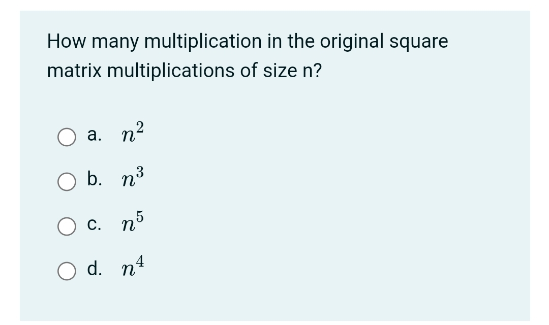 Solved How many multiplication in the original squarematrix | Chegg.com