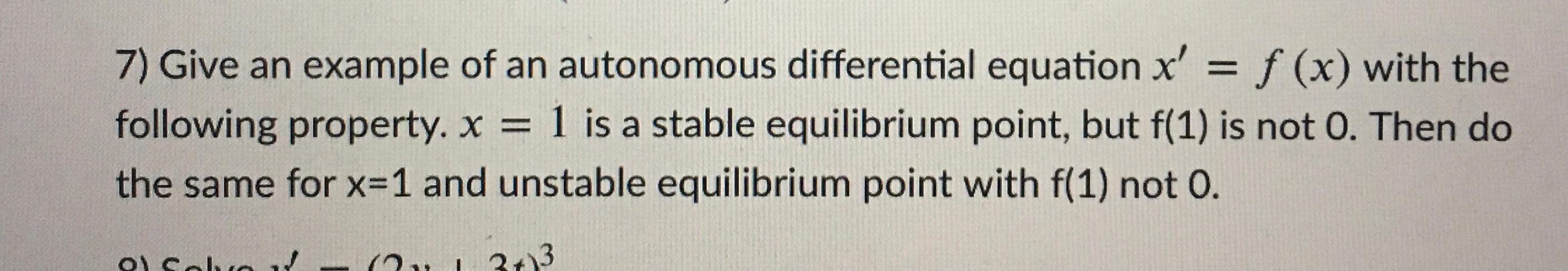 Solved 7) Give an example of an autonomous differential | Chegg.com