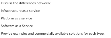 Solved Discuss the differences between: Infrastructure as a | Chegg.com