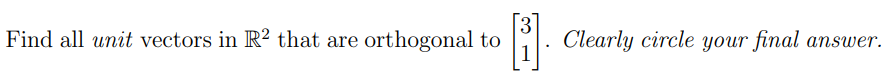 Solved Find all unit vectors in R2 that are orthogonal to 图 | Chegg.com