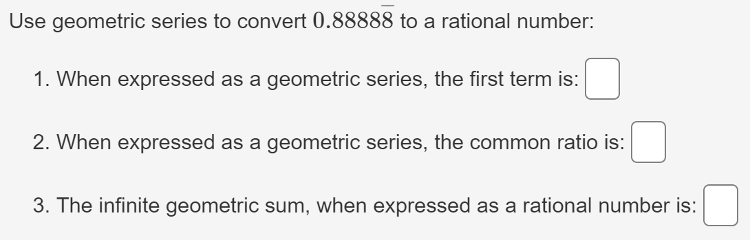 Solved Use geometric series to convert 0.88888 to a rational | Chegg.com