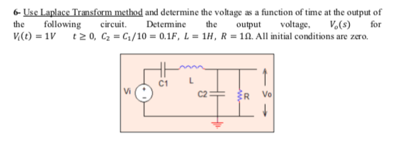 Solved 6- Use Laplace Transform method and determine the | Chegg.com