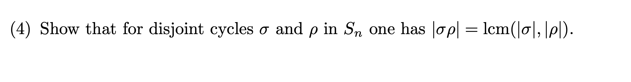 Solved Show that for disjoint cycles σ and ρ in Sn one has | Chegg.com