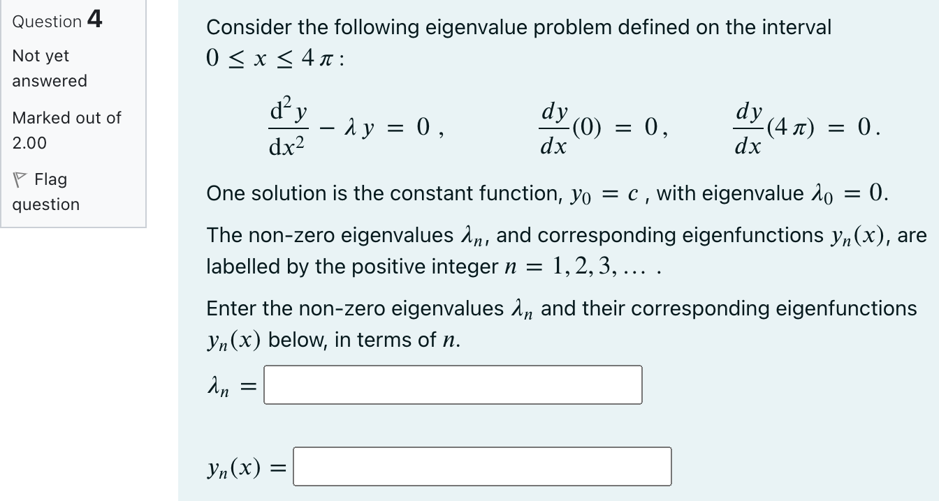 Solved Question 4 Consider the following eigenvalue problem | Chegg.com