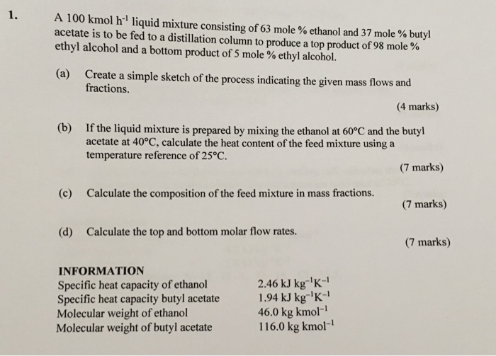 Solved 1. A 100 kmol h-1 liquid mixture consisting of 63 | Chegg.com