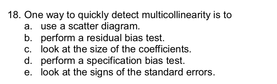 Solved 18. One way to quickly detect multicollinearity is to | Chegg.com