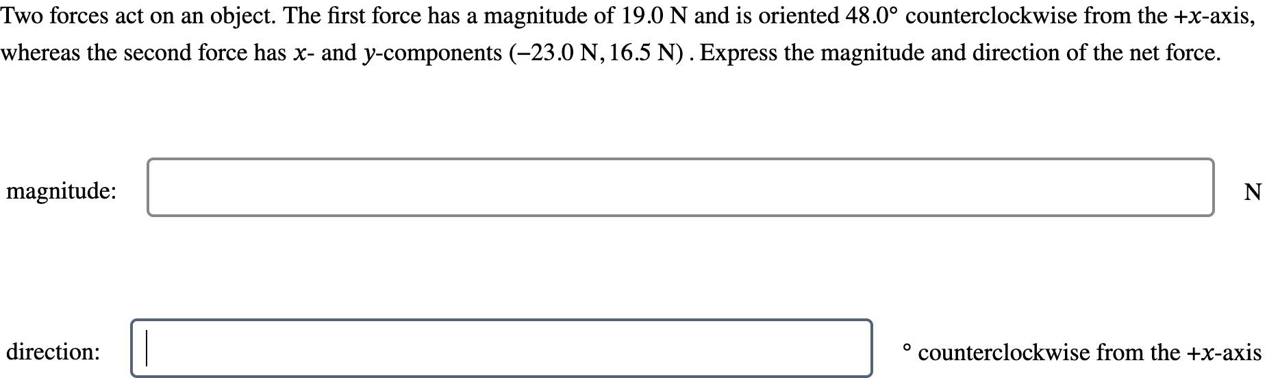 Solved Two Forces Act On An Object The First Force Has A