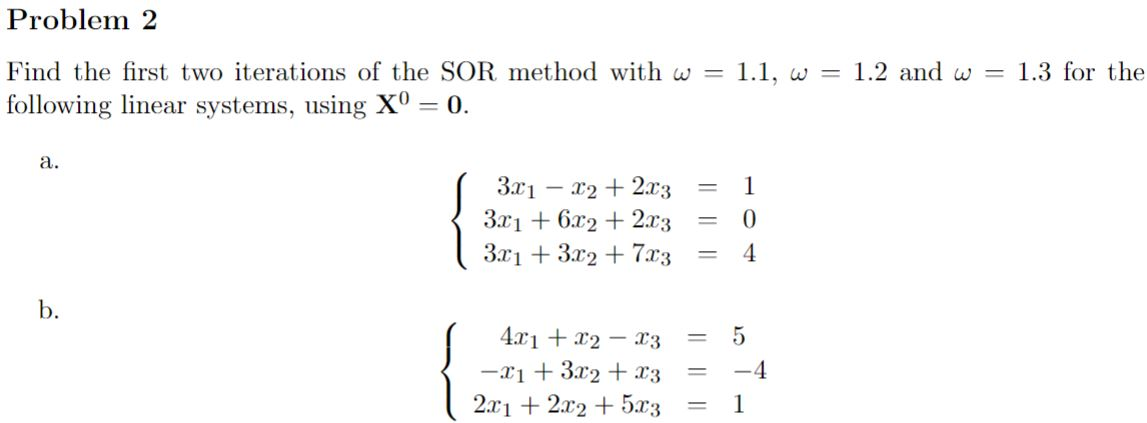 Solved Problem 2 Find the first two iterations of the SOR | Chegg.com