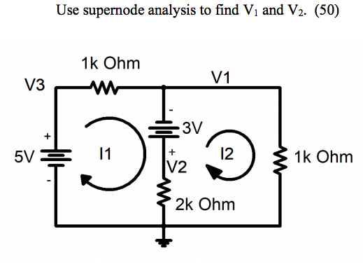 Solved Use supernode analysis to find V1 and V2. (50) 1k Ohm | Chegg.com
