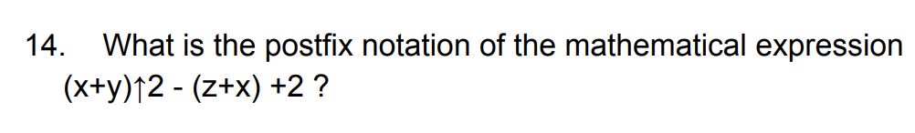 Solved 14. What is the postfix notation of the mathematical | Chegg.com