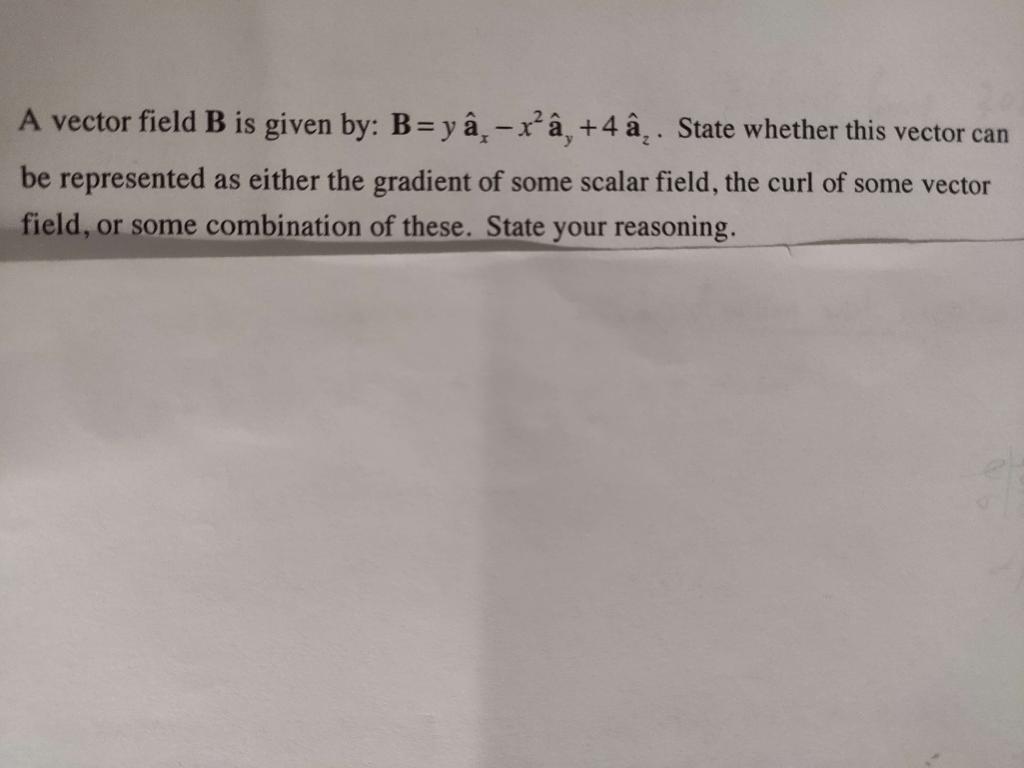 Solved A vector field B is given by: B=ya^x−x2a^y+4a^z. | Chegg.com