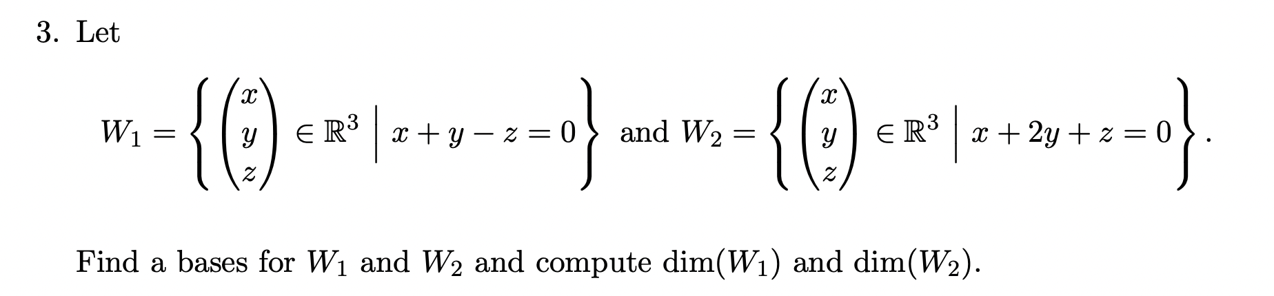 Solved 3. Let W1=⎩⎨⎧⎝⎛xyz⎠⎞∈R3∣x+y−z=0⎭⎬⎫ and | Chegg.com