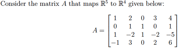 Solved 1. Consider the matrix A that maps R5 to R4 given | Chegg.com