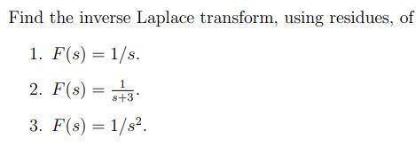 Solved Find the inverse Laplace transform, using residues, | Chegg.com