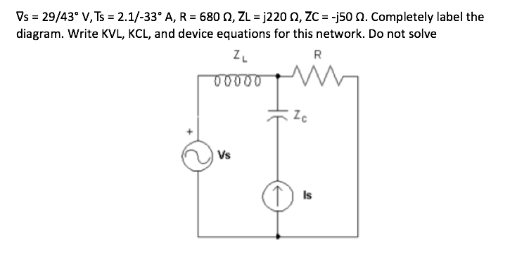 Solved ∇s=29/43∘V,Ts=2.1/−33∘A,R=680Ω,ZL=j220Ω,ZC=−j50Ω. | Chegg.com