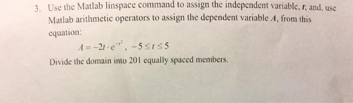 Solved 3. Use the Matlab linspace comman d to assign the | Chegg.com