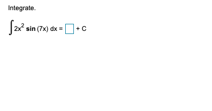 Solved Integrate. sin (7x) dx = + c | Chegg.com