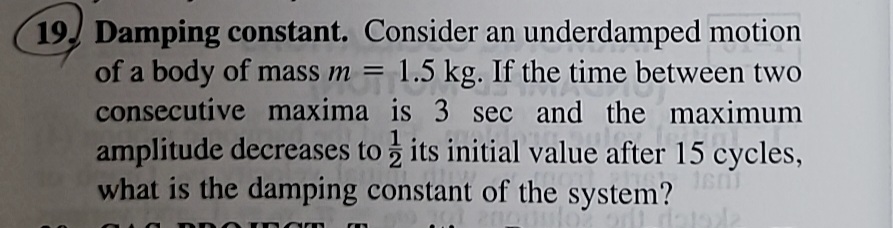 Solved 19. Damping constant. Consider an underdamped motion | Chegg.com
