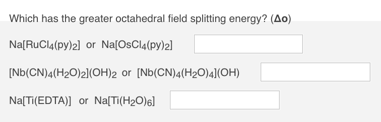 Solved Which has the greater octahedral field splitting | Chegg.com
