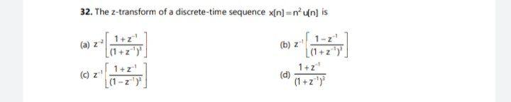Solved 32. The Z-transform of a discrete-time sequence | Chegg.com