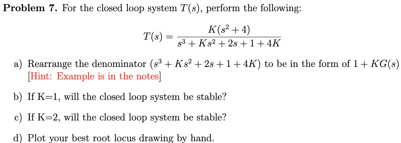 Solved Problem 7. For the closed loop system T(s), perform | Chegg.com