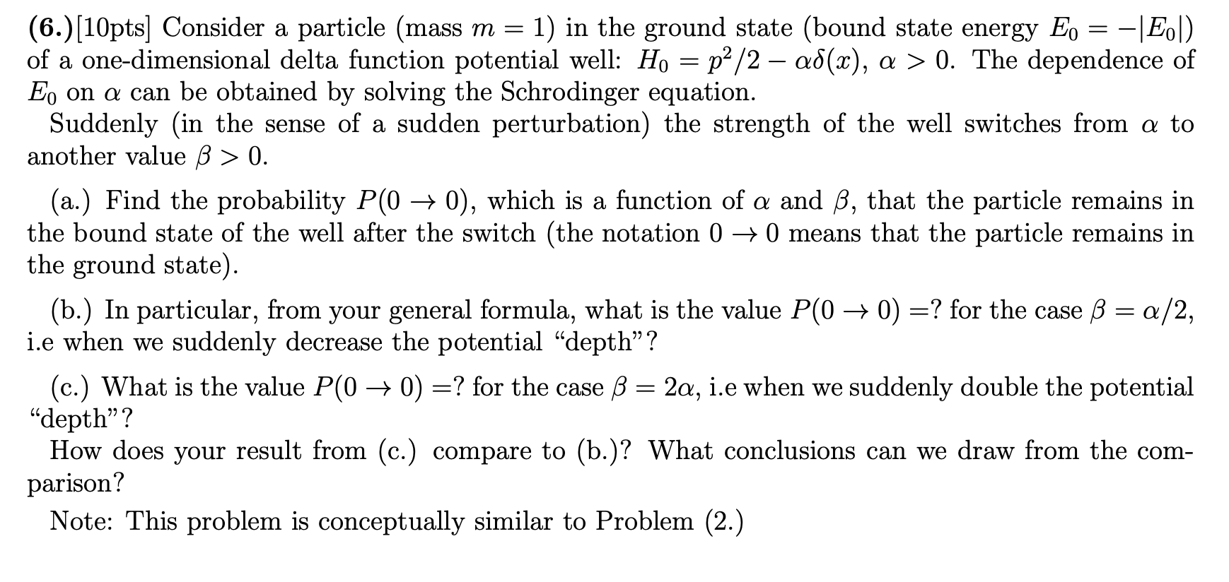 Solved (6.)[10pts] Consider a particle (mass m = 1) in the | Chegg.com
