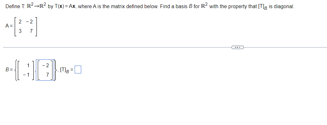 Solved Define T:R2→R2 by T(x)=Ax A=[23−27] | Chegg.com