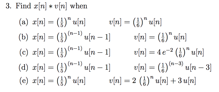 Solved 3. Find x[n] * v[n] when (a) x[n] = ()" u[n] v[n] = | Chegg.com