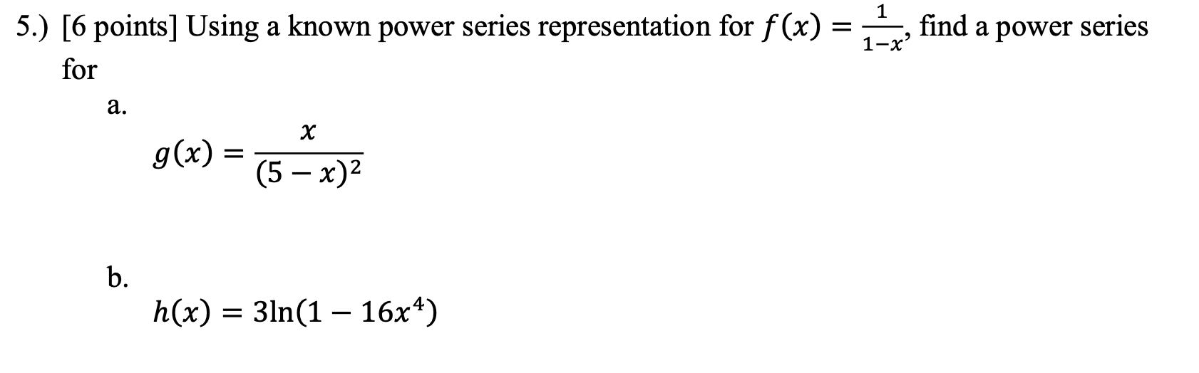 Solved 5.) [6 points] Using a known power series | Chegg.com