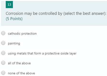 Solved 13 Corrosion may be controlled by (select the best | Chegg.com