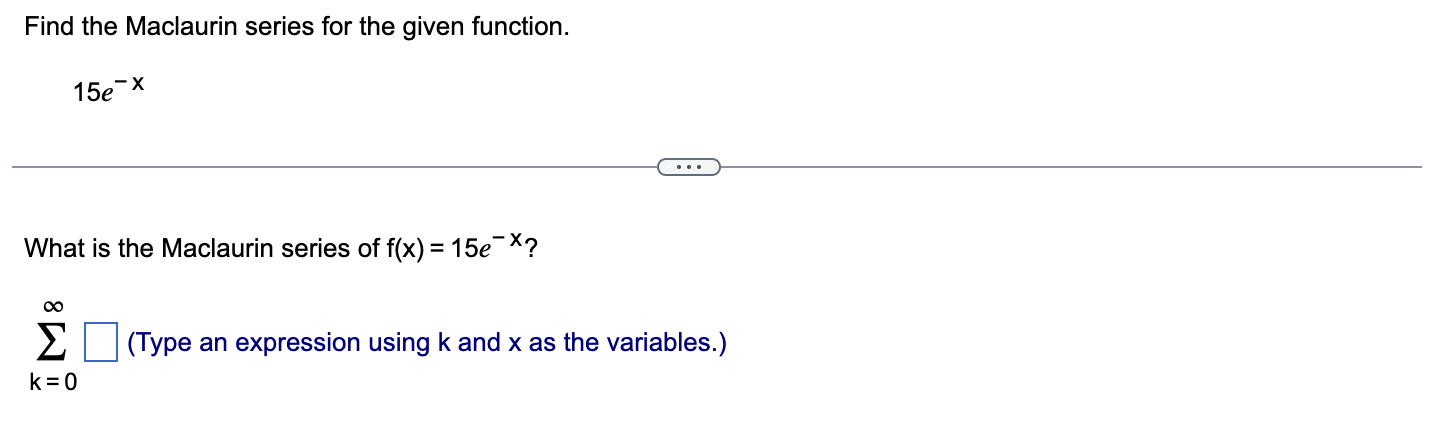 Solved Find the Maclaurin series for the given function. | Chegg.com