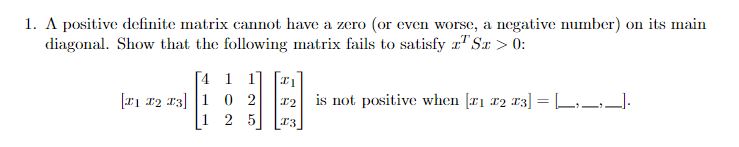 Solved 1. Λ positive definite matrix cannot have a zero (or | Chegg.com
