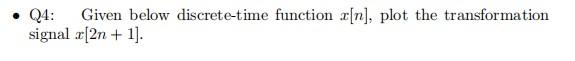 Solved Q4: Given below discrete-time function x[n], plot the | Chegg.com
