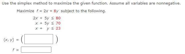 Solved Use the simplex method to maximize the given | Chegg.com