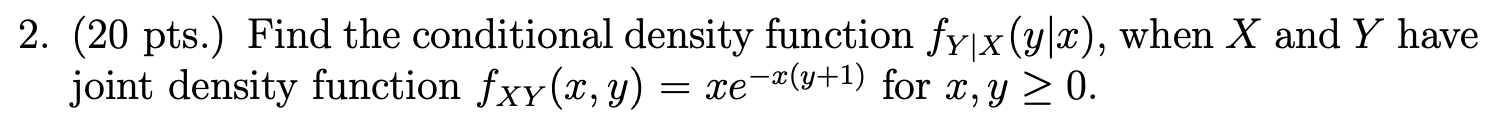 Solved 2. (20 pts.) Find the conditional density function | Chegg.com