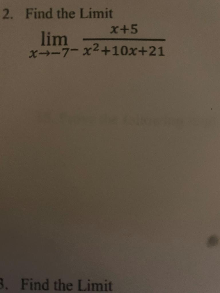 Solved 2. Find the Limit limx→−7−x2+10x+21x+5 | Chegg.com