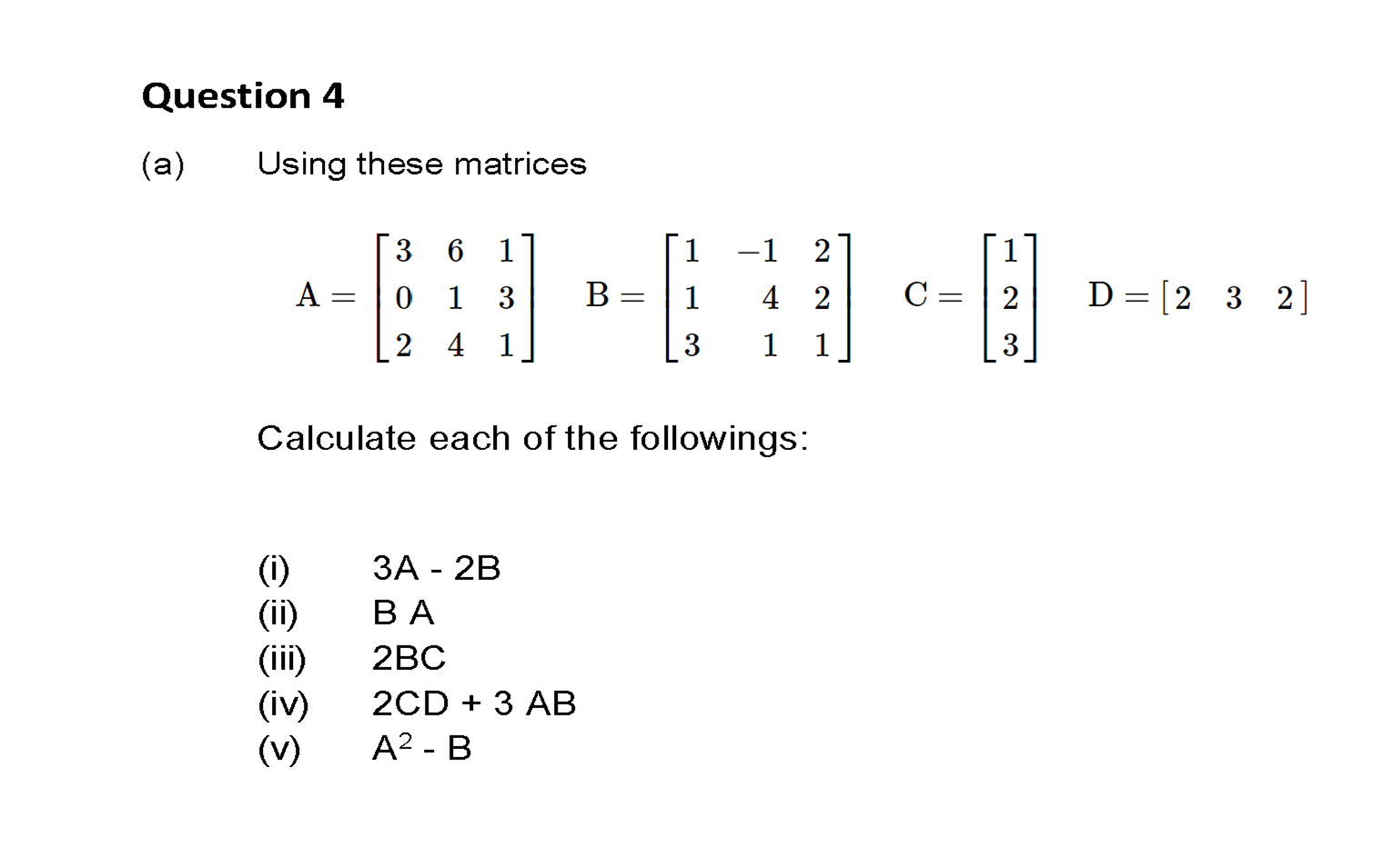 Solved A=[3 6 1Question 4(a) ﻿Using these | Chegg.com