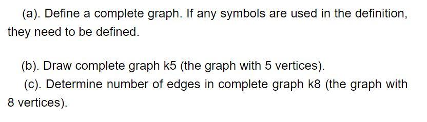 Solved (a). Define a complete graph. If any symbols are used | Chegg.com