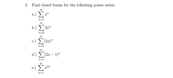 Solved 2. Find closed forms for the following power series. | Chegg.com