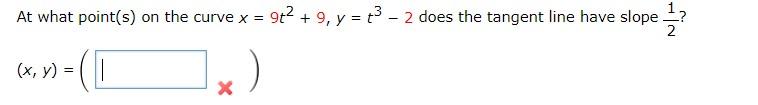 Solved At what point(s) on the curve x=9t2+9,y=t3−2 does the | Chegg.com