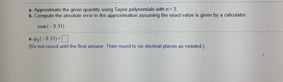 Solved a. Approximate the given quantity using Taylor | Chegg.com