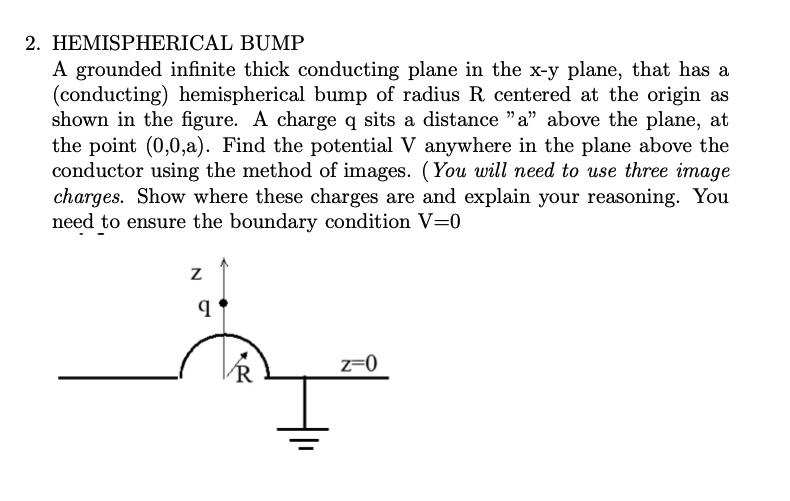 Solved 2. HEMISPHERICAL BUMP A grounded infinite thick | Chegg.com