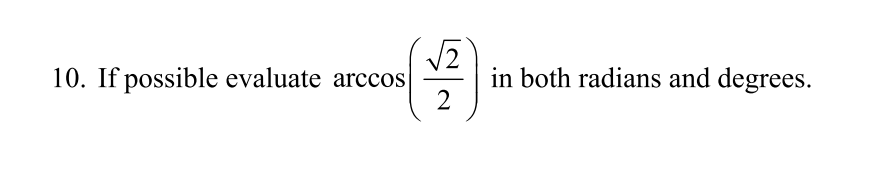 Solved 10. If possible evaluate arccos(22) in both radians | Chegg.com