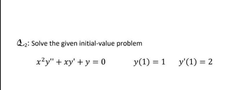 Solved az: Solve the given initial-value problem x2y" + xy' | Chegg.com