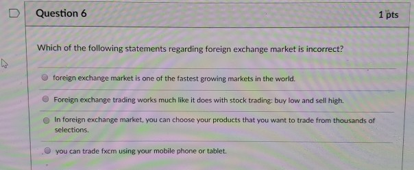 Solved D Question 6 1 pts Which of the following statements | Chegg.com