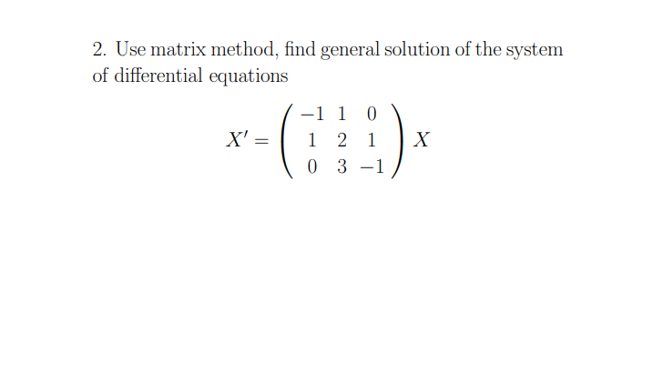 Solved 2. Use matrix method, find general solution of the | Chegg.com