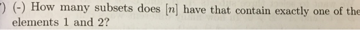 Solved How many subsets does [n] have that contain exactly | Chegg.com