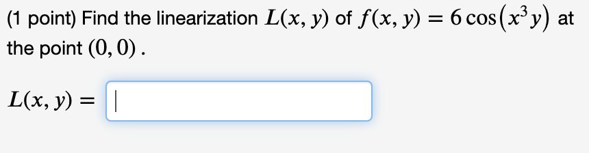 Solved (1 point) Find the linearization L(x, y) of f(x, y) = | Chegg.com