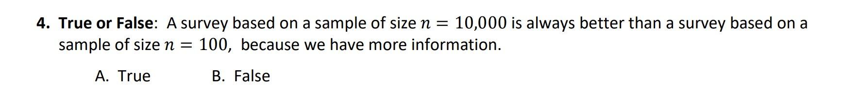 Solved 4. True or False: A survey based on a sample of size | Chegg.com