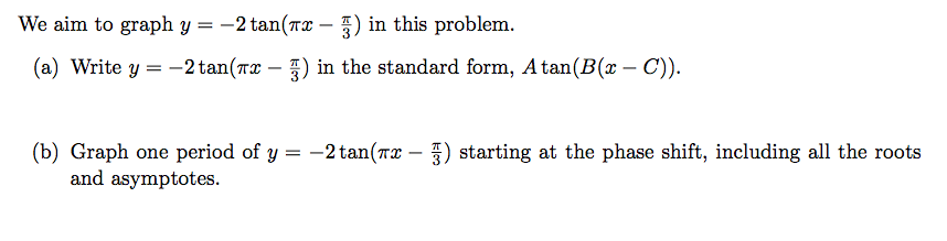 Solved We aim to graph y=-2 tan(Trx – 5) in this problem. | Chegg.com